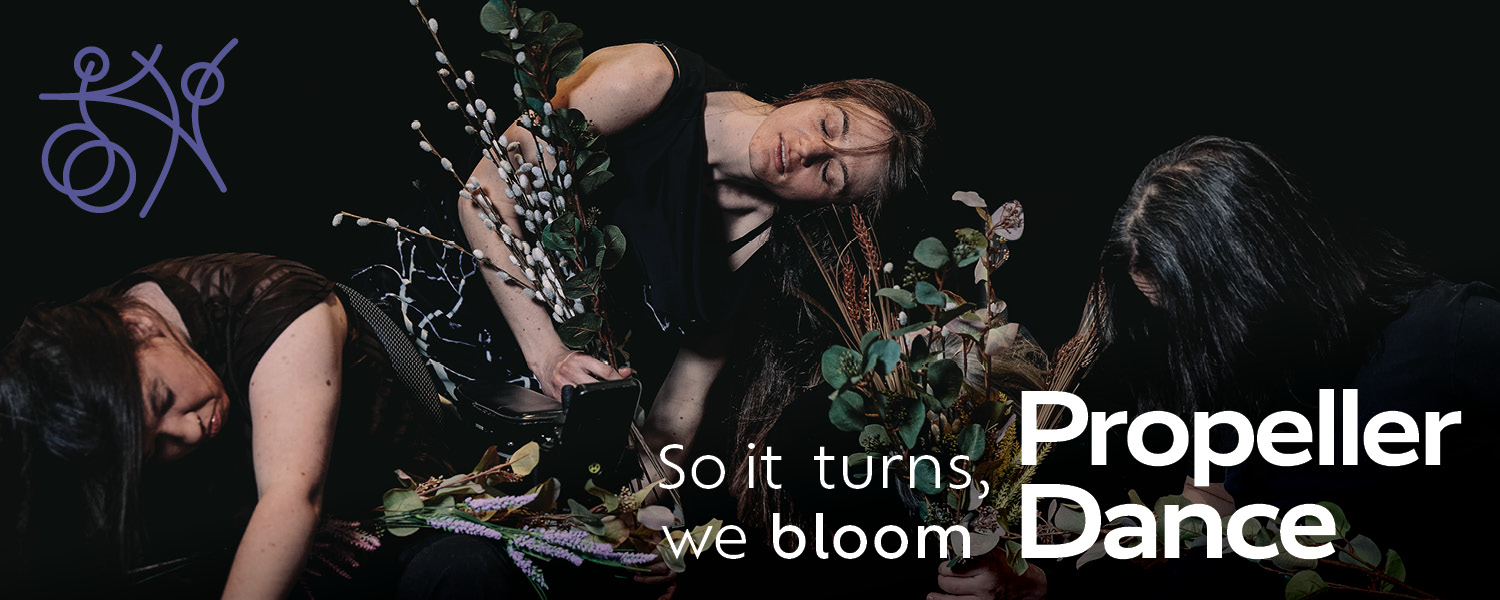 Propeller Dance - So it turns, we bloom | Meridian Theatres @ Centrepointe